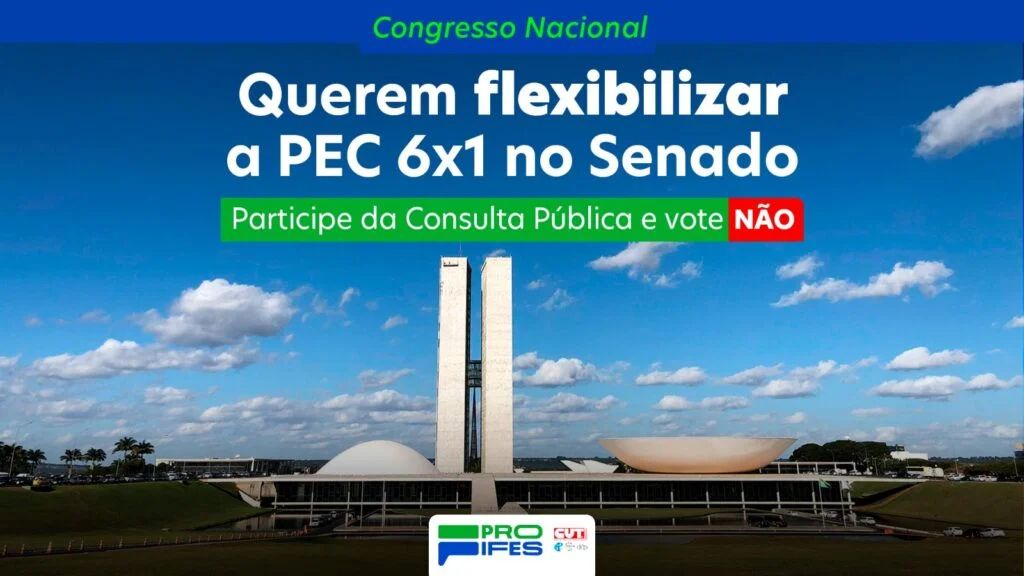 PROIFES diz “NÃO” à tentativa de flexibilizar a PEC 6X1 - ADUFRGS